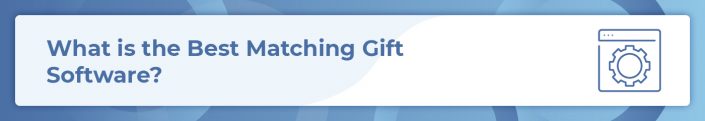 Matching Gift Databases: Our Comprehensive Guide for 2022 - 360MatchPro