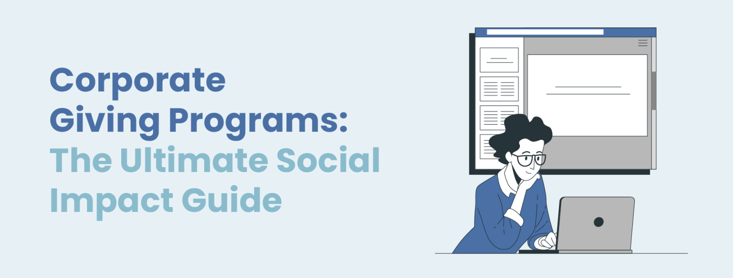 Corporate Giving Programs: The Ultimate Social Impact Guide