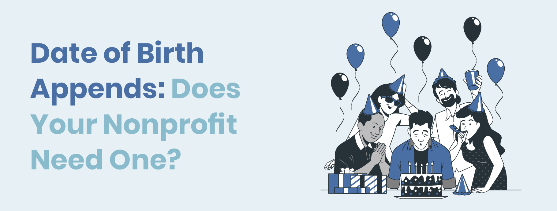 Date of Birth Appends: Does Your Nonprofit Need One? - 360MatchPro