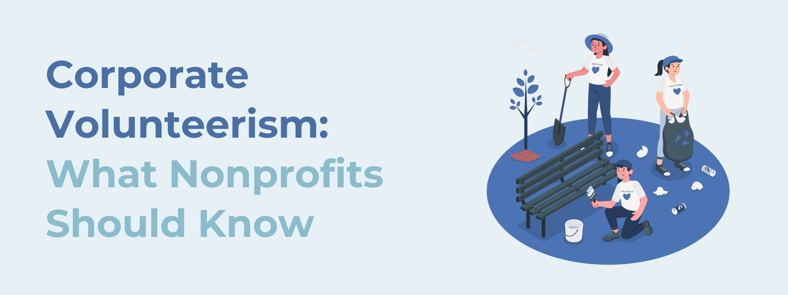 Corporate Volunteerism | What Nonprofits Should Know Corporate Volunteerism | What Nonprofits Should Know